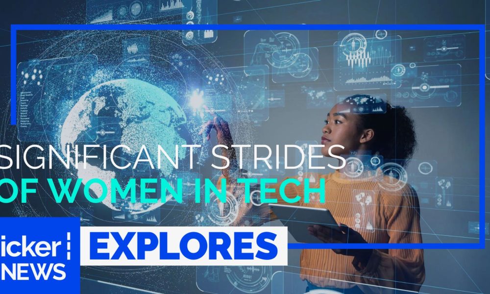 The significant strides of women in tech