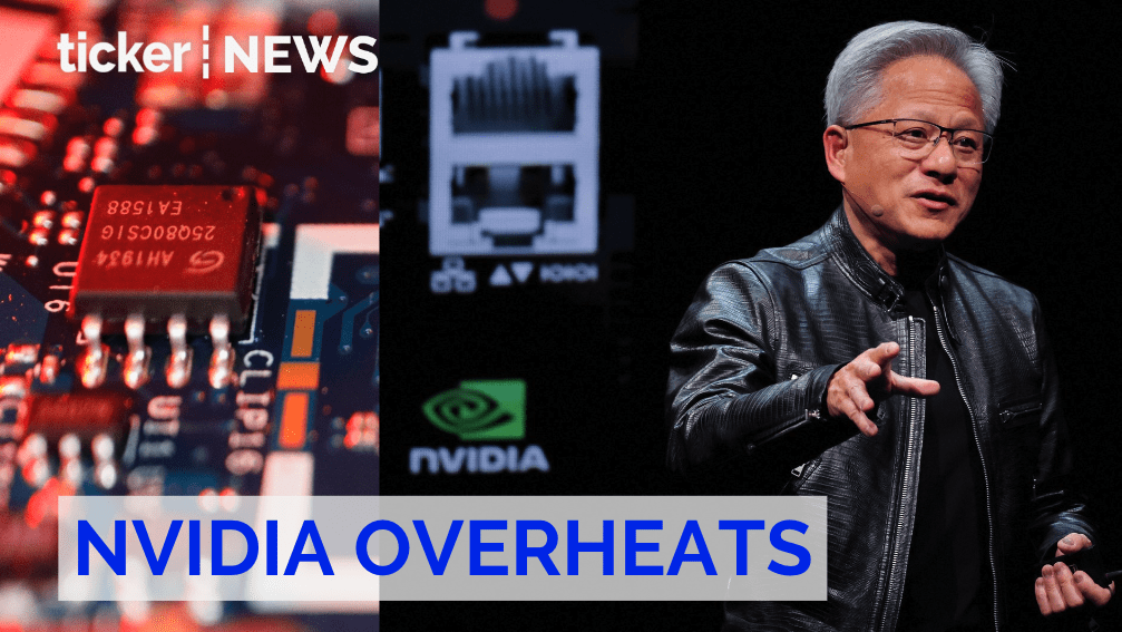Nvidia's new AI chips overheating issues reported